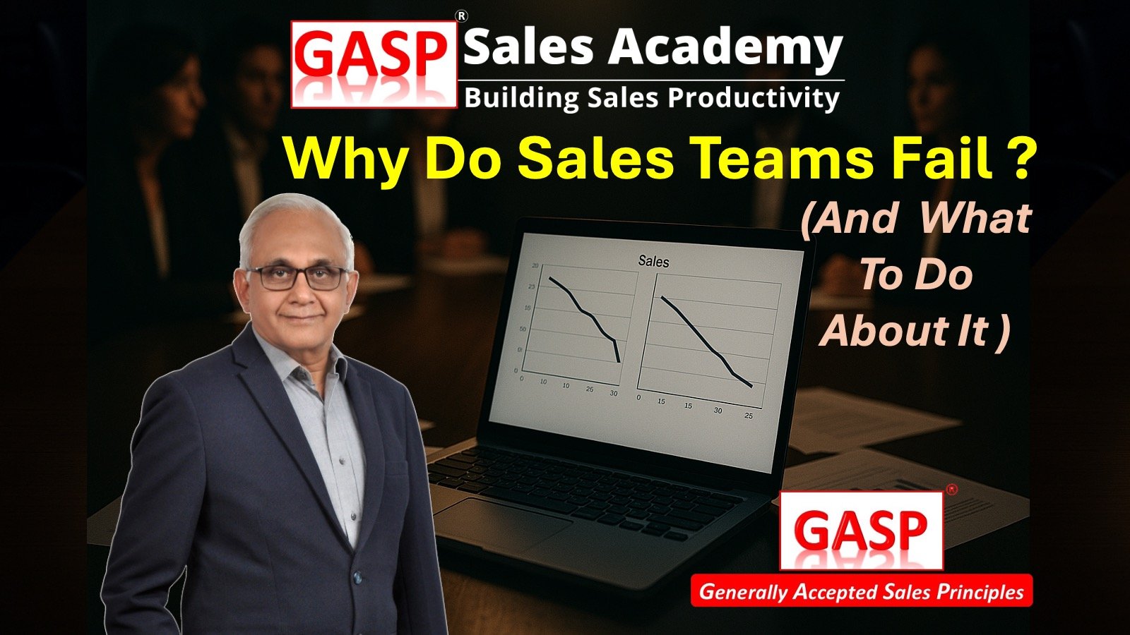 Why Do Sales Teams Fail ? (And What To Do About it) - GASP Sales Academy